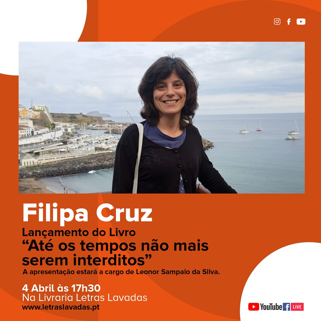 ATUALIDADE | “Até os tempos não mais serem interditos”, de Filipa Cruz ...